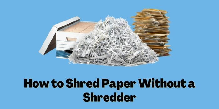 How to Shred Paper Without a Shredder | by Million Deets | Medium
