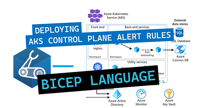 Deploying AKS Control Plane Alert Rules with Bicep Language. | by Dave ...