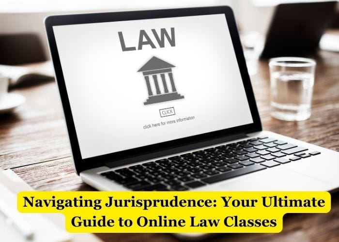 Navigating Jurisprudence: Your Ultimate Guide to Online Law Classes ...