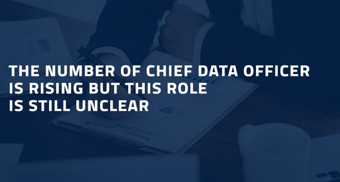 The Number of Chief Data Officer is Rising But This Role is Still ...