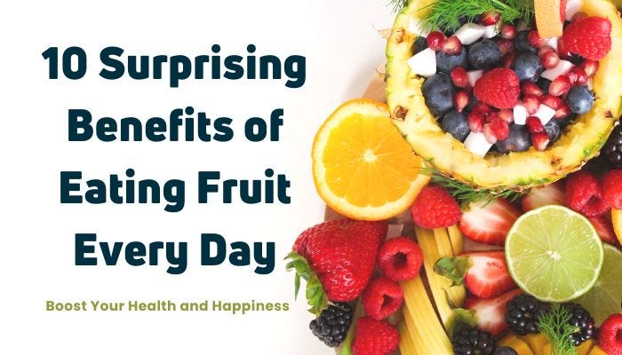 10 Surprising Benefits Of Eating Fruit Every Day Boost Your Health And Happiness By Hindikona