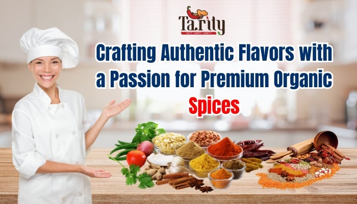 Crafting Authentic Flavors with a Passion for Premium Organic Spices ...
