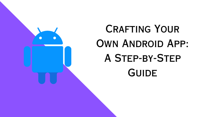 Crafting Your Own Android App: A Step-by-Step Guide | by Appventurez | Mar, 2024 | Medium