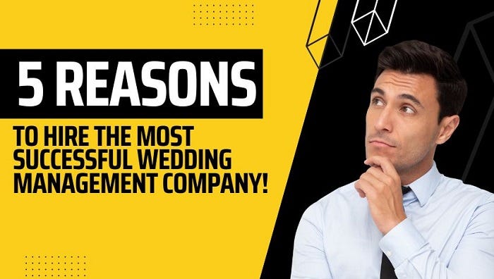 5 Reasons to Hire the Most Successful Wedding Management Company ...
