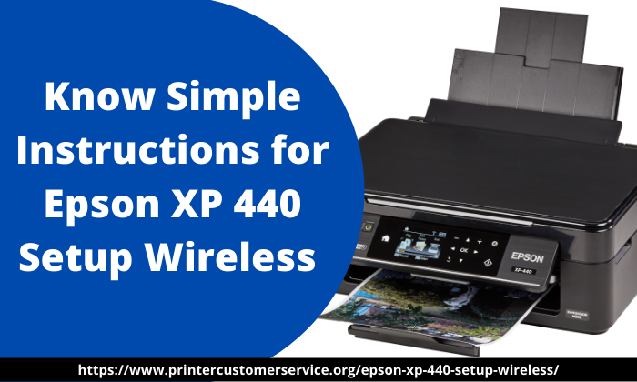Know Simple Instructions for Epson XP 440 Setup Wireless - Printercustomerservice - Medium