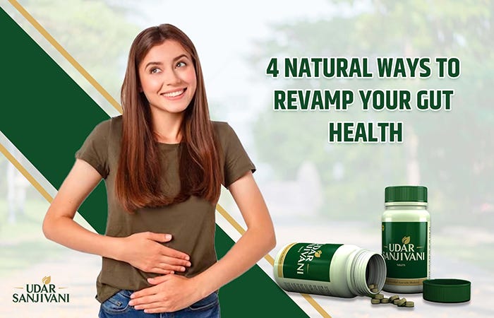 4 Natural Ways to Revamp Your Gut Health | by Udarsanjivani | Medium