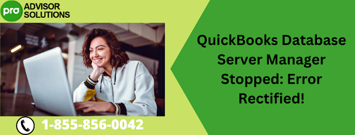 How To Quickly Eliminate QuickBooks Database Server Manager Stopped ...