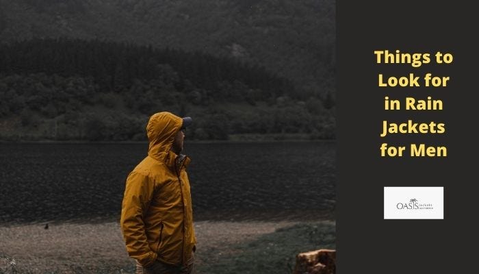 Things to Look for in Rain Jackets for Men : Oasis Jackets - Alina ...