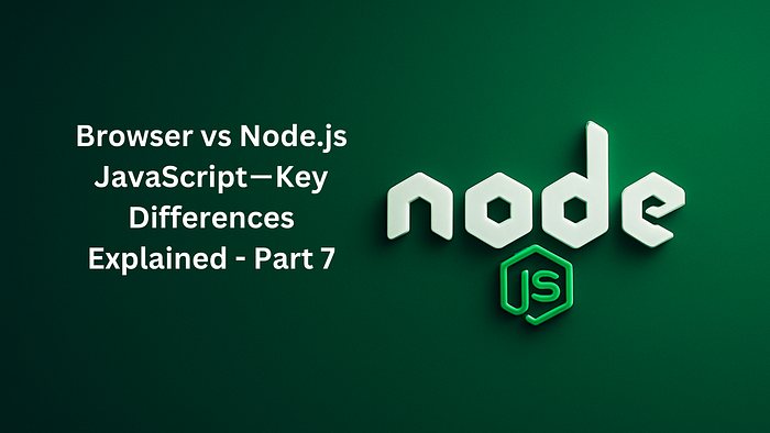 Browser vs Node.js JavaScript — Key Differences Explained | by Parth ...