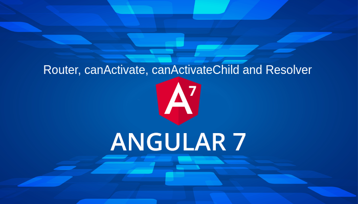 Angular 6&7 Router and Auth Gaurd canActivate, canActivateChild and resolver. | by vignesh s ...