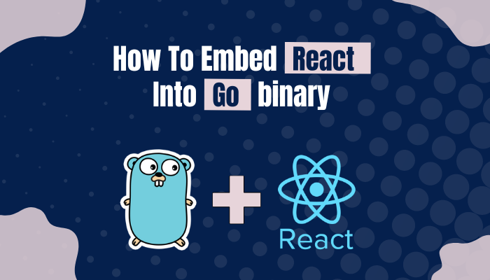 How to Embed React App into Go Binary | by Pavel Fokin | Medium