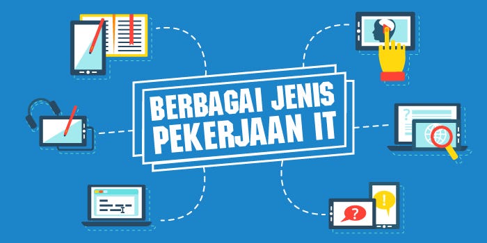 BERBAGAI MACAM PEKERJAAN DI BIDANG IT | by Feti Liani | Medium