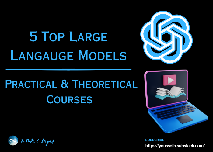 5 Top Large Langauge Models Practical & Theoretical Courses | by Youssef Hosni | Level Up Coding