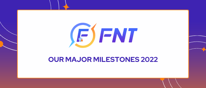 RECAP 2022: FNT’S MAJOR MILESTONES | by FNT_World | Medium