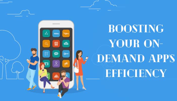 Boosting Your On-demand App’s Efficiency: A Deep Dive | by Abhaya | Nov ...