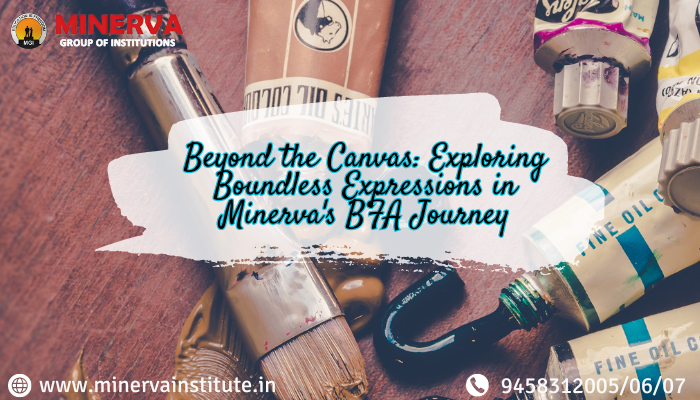 Beyond the Canvas: Exploring Boundless Expressions in Minerva’s BFA Journey | by Rawatakshita ...