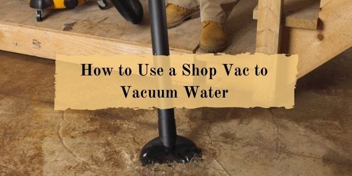How To Use A Shop Vac To Vacuum Water | by Peter H. Hill | Medium