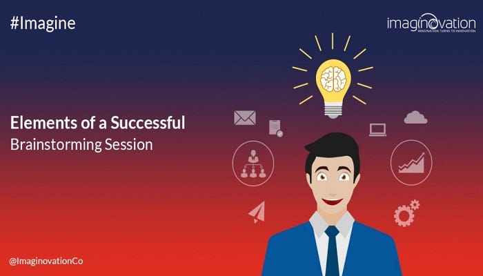 Elements of a Successful Brainstorming Session | by Imaginovation | Medium