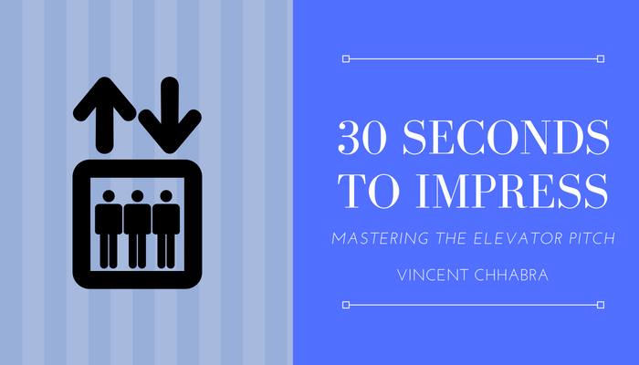 30 Seconds to Impress—Mastering the Elevator Pitch | by Vincent Chhabra ...