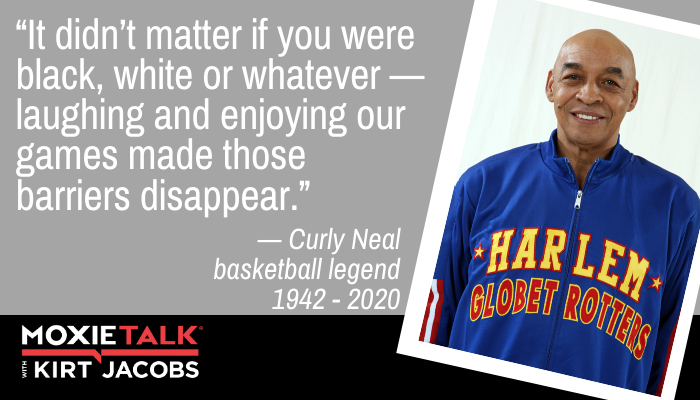 C-U-R-L-Y: Neal’s ‘Globetrotter’ Moxie | by KIRT JACOBS | MoxieTalk ...