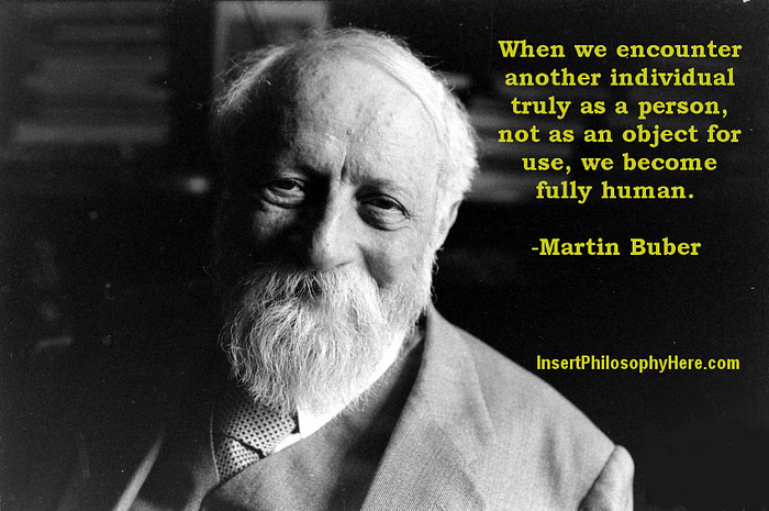 Martin Buber on Encountering Others | by Douglas Giles, PhD | Inserting ...