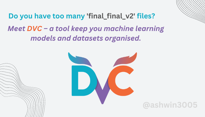 Understanding Data Version Control (DVC). Why is it essential in MLOps? | by ASHWIN.S | Tech Musings