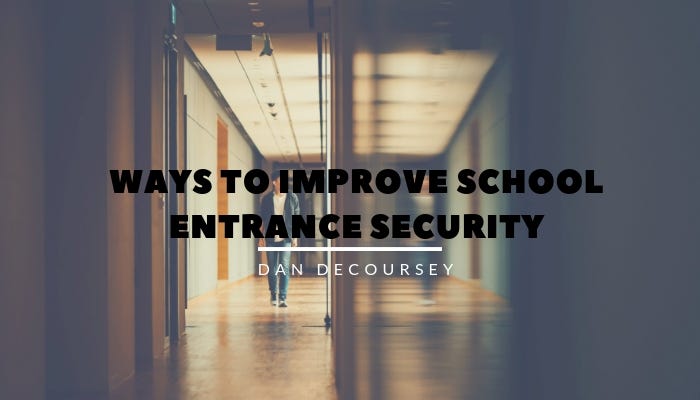 Ways to Improve School Entrance Security | by Dan DeCoursey | Medium