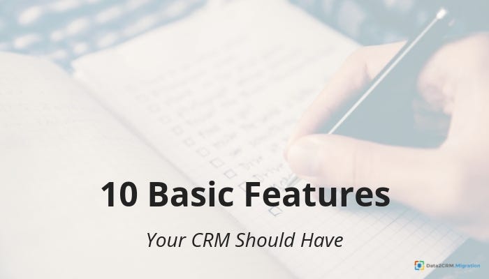 10 Basic Features Your CRM Should Have | by CRMOne — crm experts | Medium