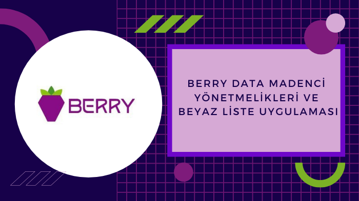 Berry Data Madenci Yönetmelikleri ve Beyaz Liste Uygulaması | by CheffX ...