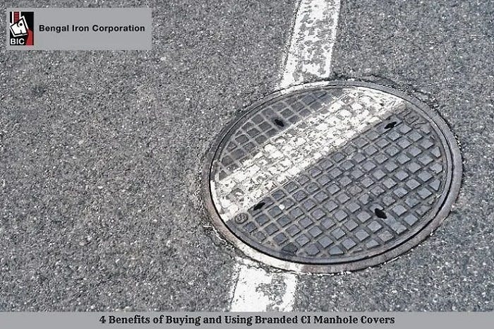 4 BENEFITS OF BUYING AND USING BRANDED CI MANHOLE COVERS — BIC INDIA ...