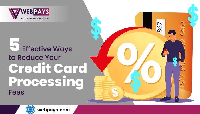 5 Effective Ways to Reduce Your Credit Card Processing Fees | by Web ...