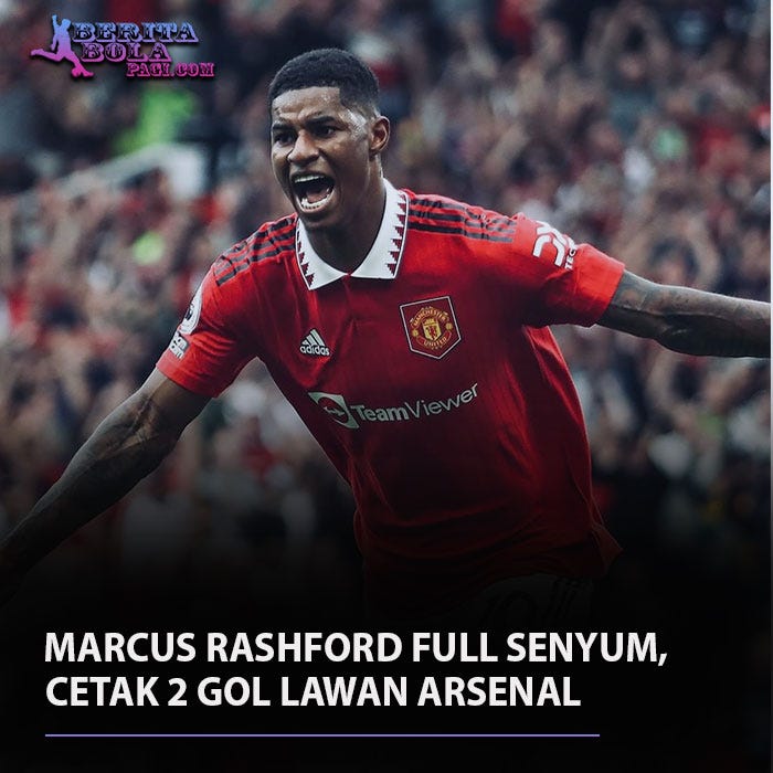 Marcus Rashford Full Senyum, Cetak 2 Gol Lawan Arsenal | by bisa ...
