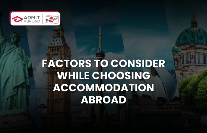 Factors To Consider While Choosing Accommodation Abroad By