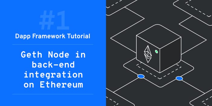 [Framework Tutorial 1] — How to run and prepare Geth Node for back-end integration | by 0xcert ...
