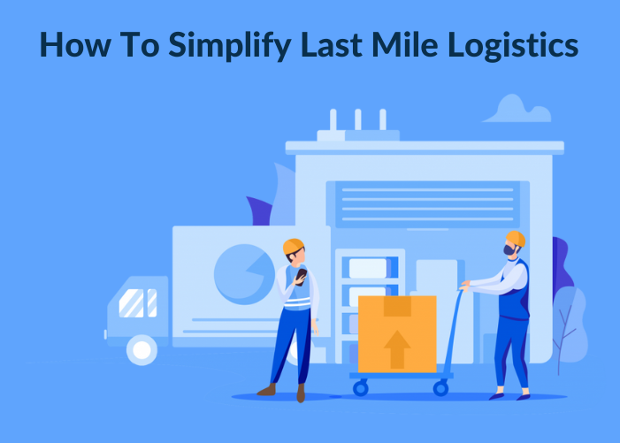 How to Simplify Logistics for the Last Mile | by Fleetroot- Logistics ...