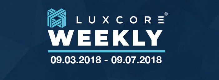 Luxcore Weekly Report: September 7, 2018 | by LUXCORE | Luxcore | Medium