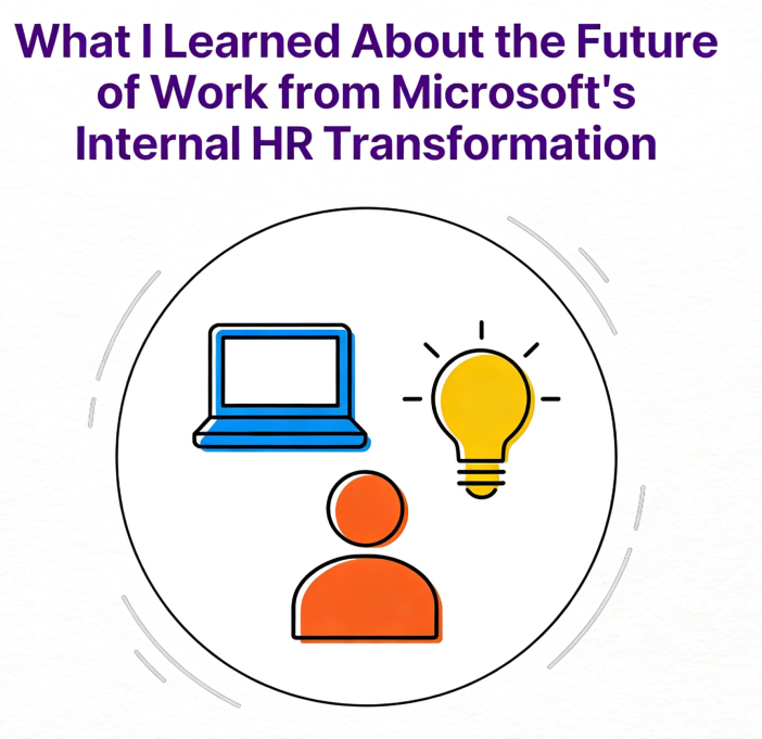 What I Learned About the Future of Work from Microsoft’s Internal HR ...