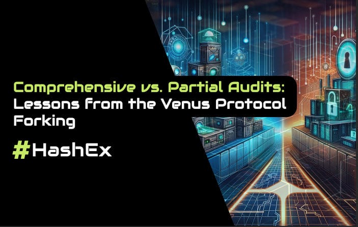 Comprehensive vs. Partial Audits: Lessons from the Venus Protocol ...