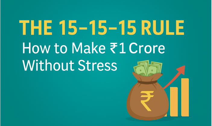 The 15–15–15 Rule: How to Make ₹1 Crore Without Stress | by Vikash ...