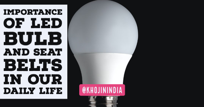 Importance of LED Bulb and Seat Belts in Our Daily Life | by ...