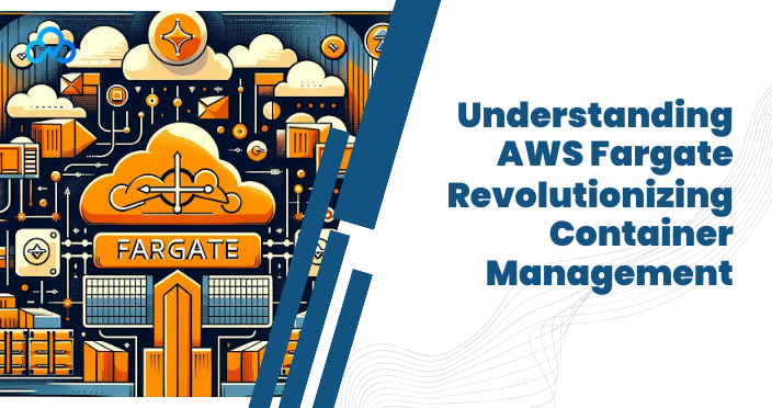 Understanding AWS Fargate : Revolutionizing Container Management | by ...