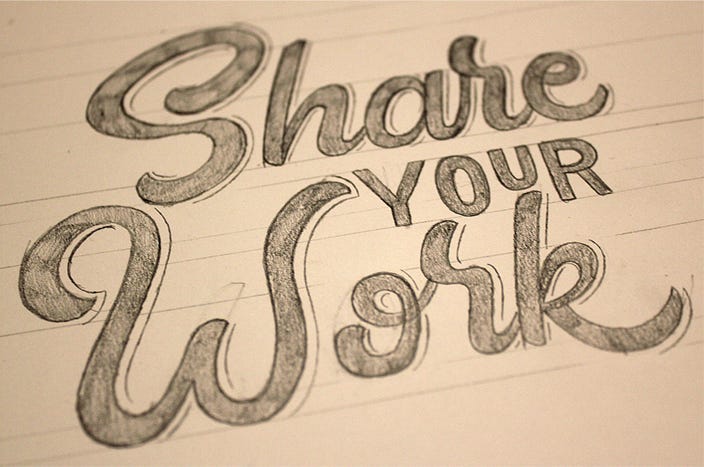 Share Your Work. Sharing your work publicly is such a… | by Jordan ...