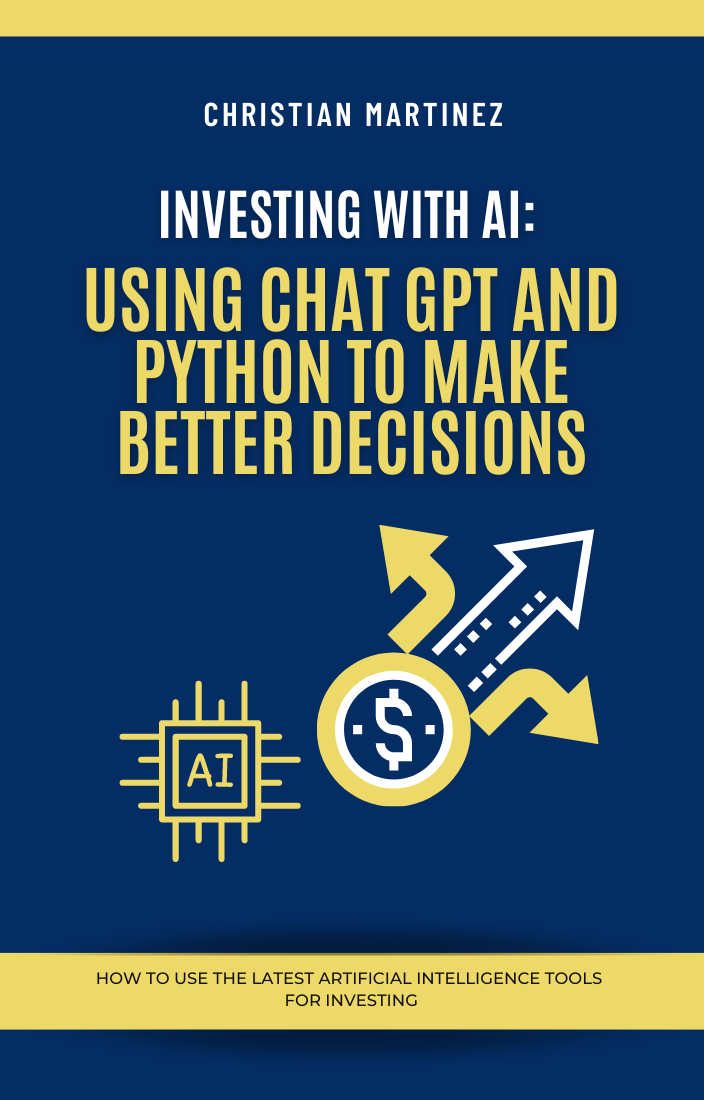 Investing with AI: Using Chat GPT and Python to Make Better Decisions — Code for the eBook | by ...