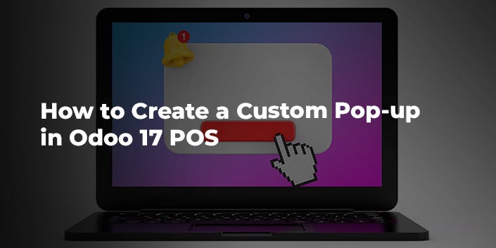How to Create a Custom Pop-up in Odoo 17 POS | by Walter White ...