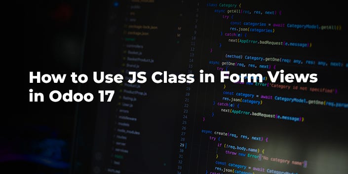 How to Use JS Class in Form Views in Odoo 17 | by Walter White | cybrosys | Medium