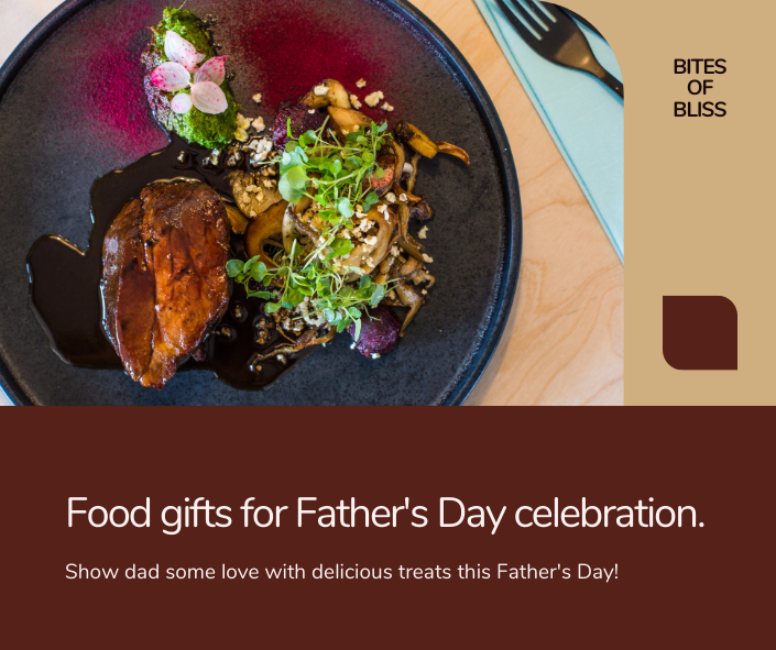 Bites of Bliss: Perfect Food Gifts to Celebrate Dad on Father’s Day ...