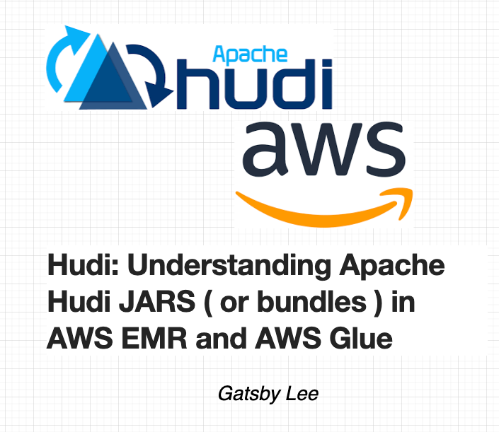 Hudi: Understanding Apache Hudi JARS ( or bundles ) in AWS EMR and AWS ...