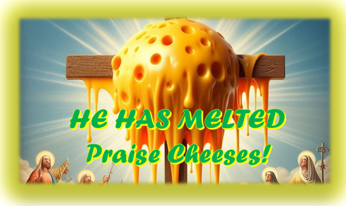 Brothers Cheddar and Colby Praise Sweet Cheeses Who Melted on the Cross ...