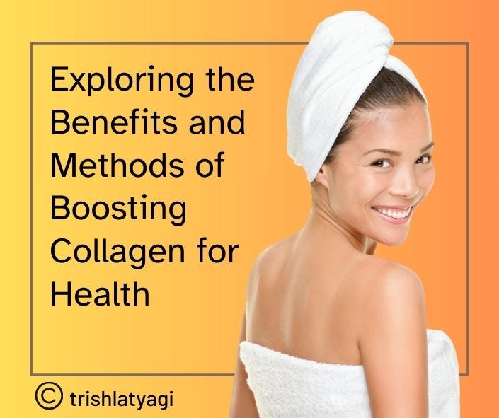 Exploring the Benefits and Methods of Boosting Collagen for Health | by ...