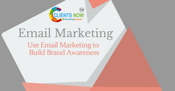How to Use Email Marketing to Build Brand Awareness | by Clients Now ...